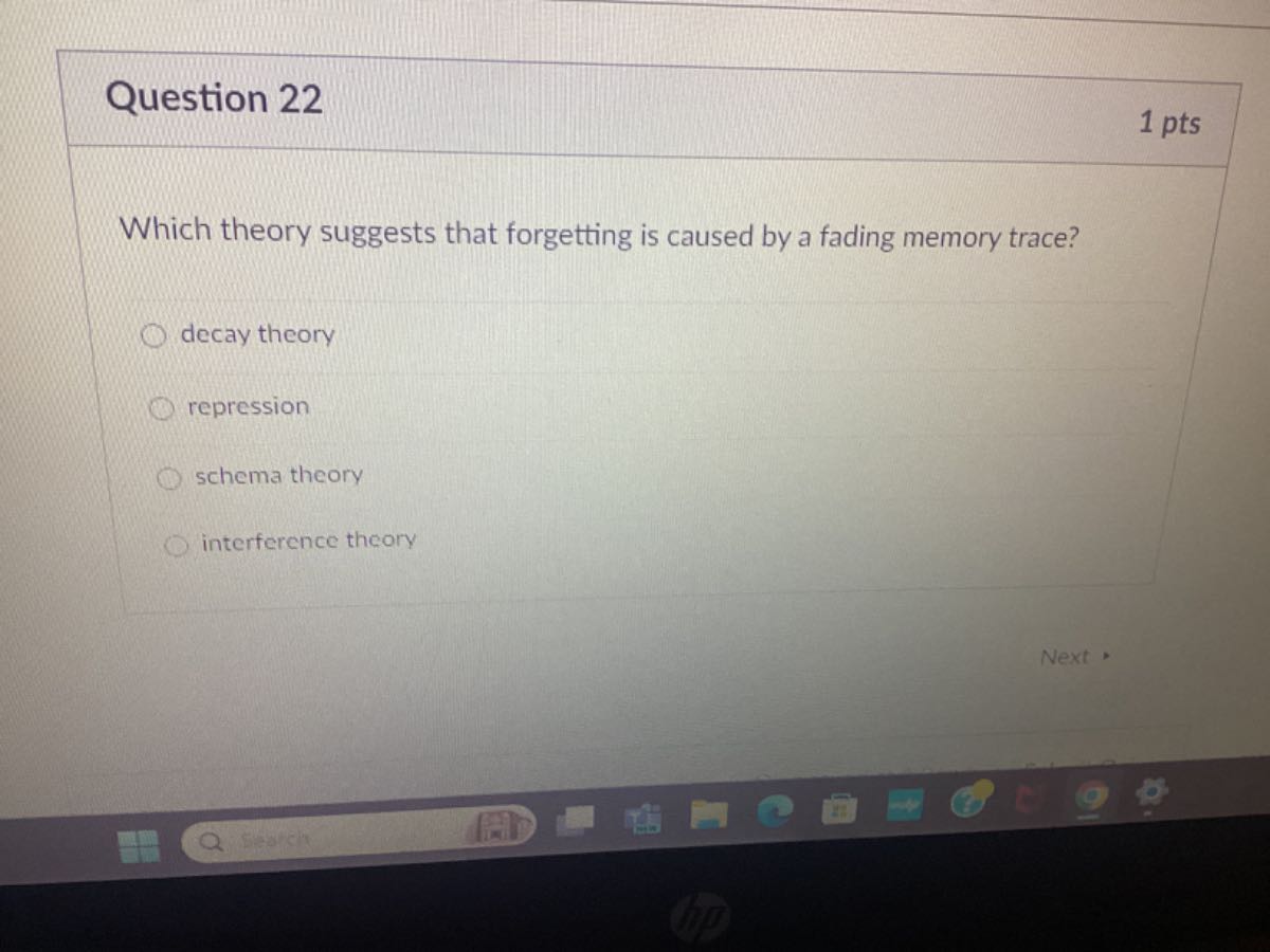 Question 22 1 pts Which theory suggests that forgetting is caused by a fading memory trace ...