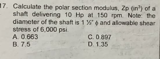 17. Calculate the polar section modulus, Zp(in^3) of a shaft delivering ...