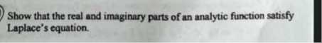 show that the real and imaginary parts of an analytic function satisfy laplaces equation