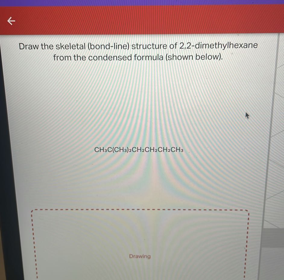 Draw the skeletal (bond-line) structure of 2,2-dimethylhexane from the condensed formula (shown ...