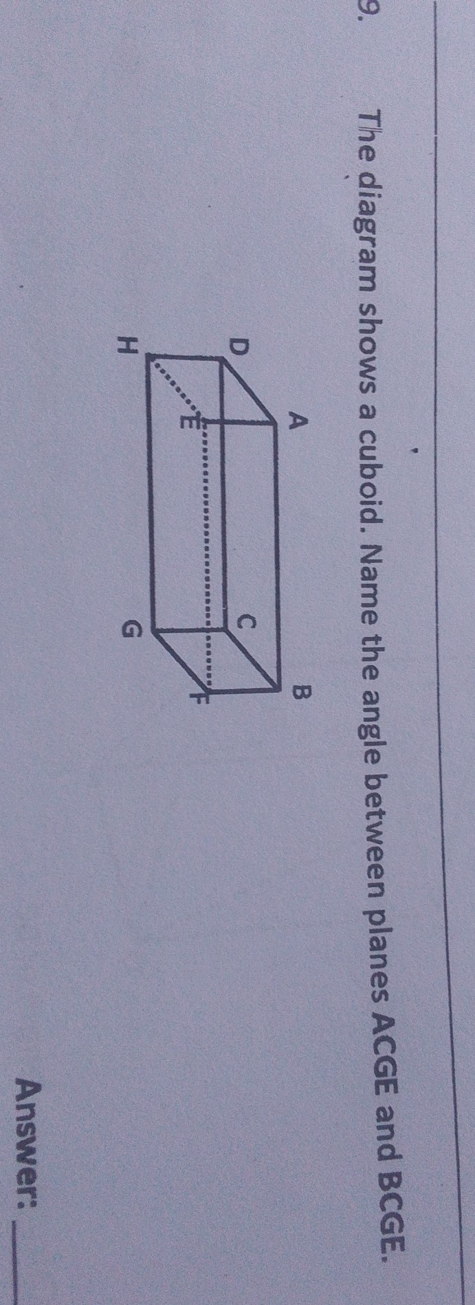 9. The diagram shows a cuboid. Name the angle between planes ACGE and ...