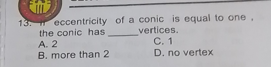 13 il eccentricity of a conic is equal to one the conic has qquad ...