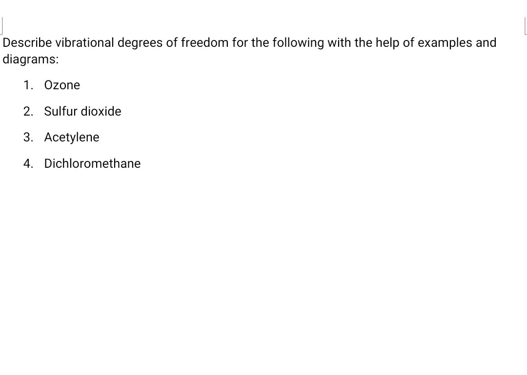 describe vibrational degrees of freedom for the following with the help of examples and diagrams ...
