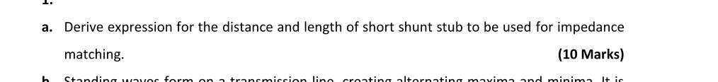 a. Derive expression for the distance and length of short shunt stub to ...