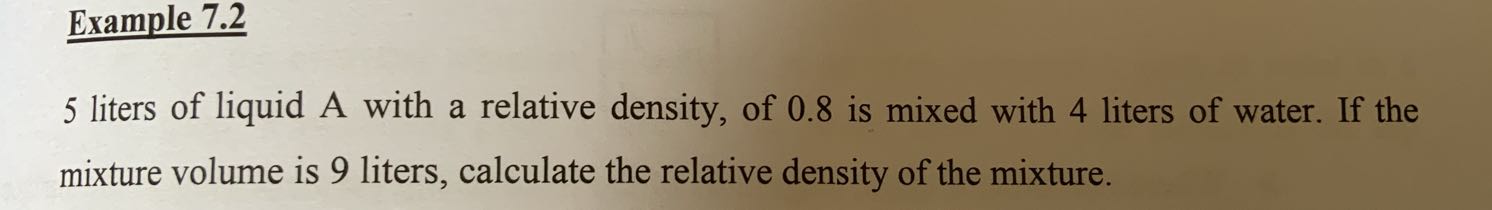 Example 7.2 5 liters of liquid A with a relative density, of 0.8 is ...