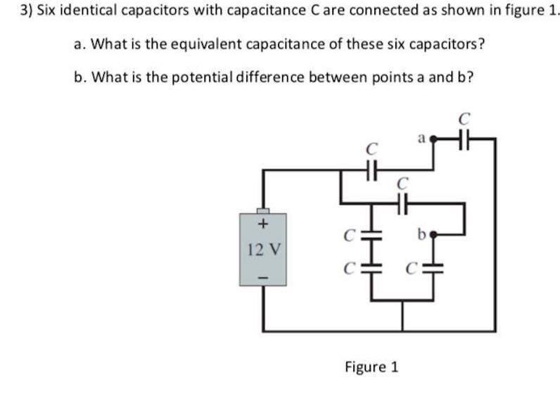3 six identical capacitors with capacitance c are connected as shown in figure 1 a what is the ...