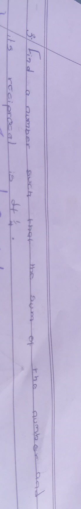 [GET ANSWER] 3. Find a number such that the sum of the number and its reciprocal is dt 4.