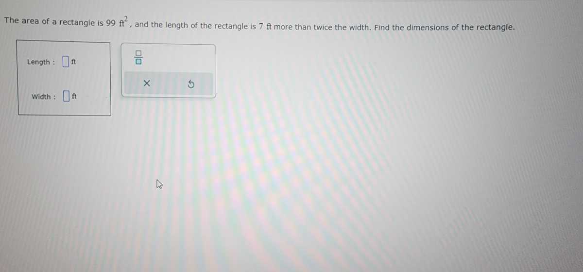 The area of a rectangle is 99 ft^2, and the length of the rectangle is ...