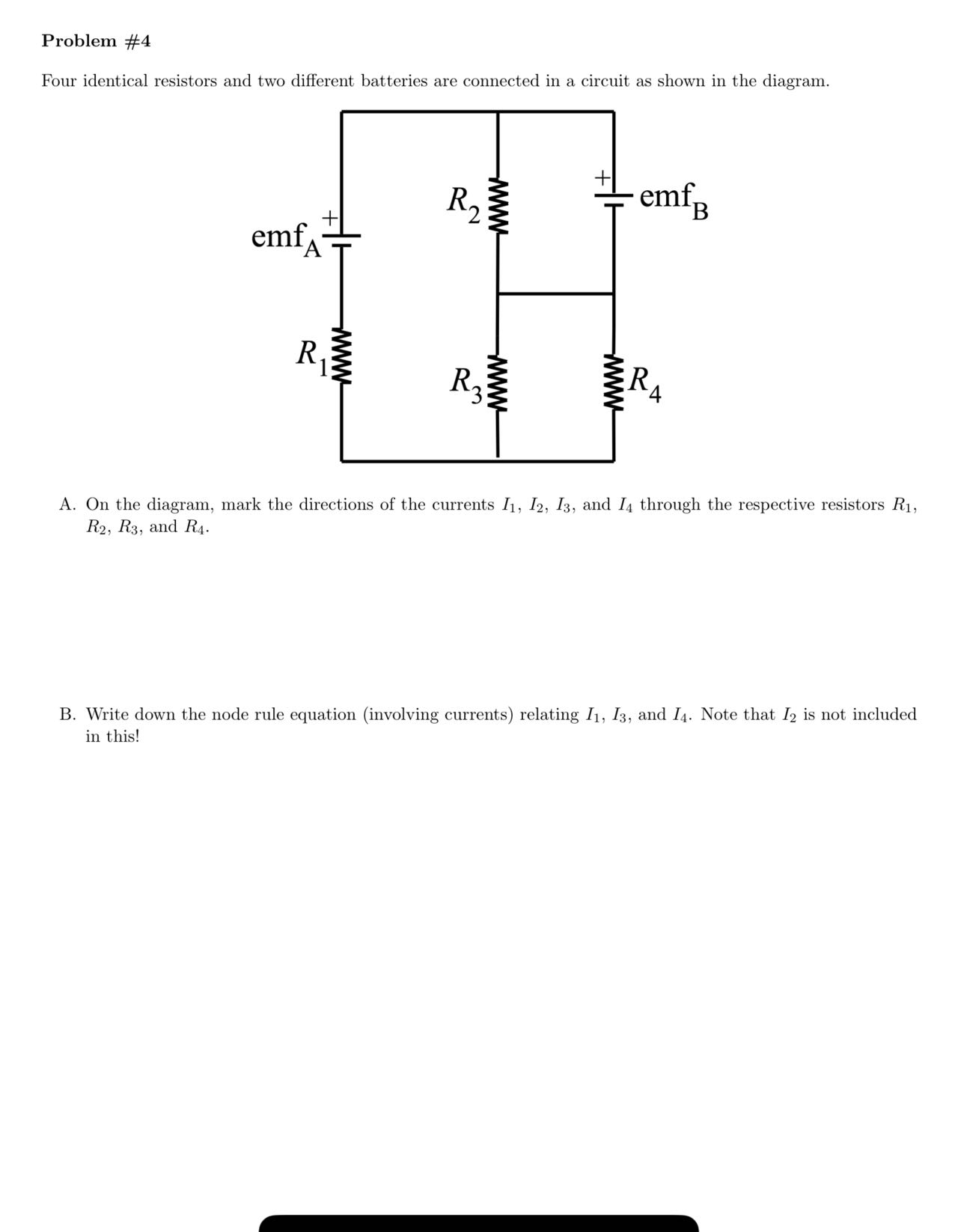 Problem #4 Four identical resistors and two different batteries are ...