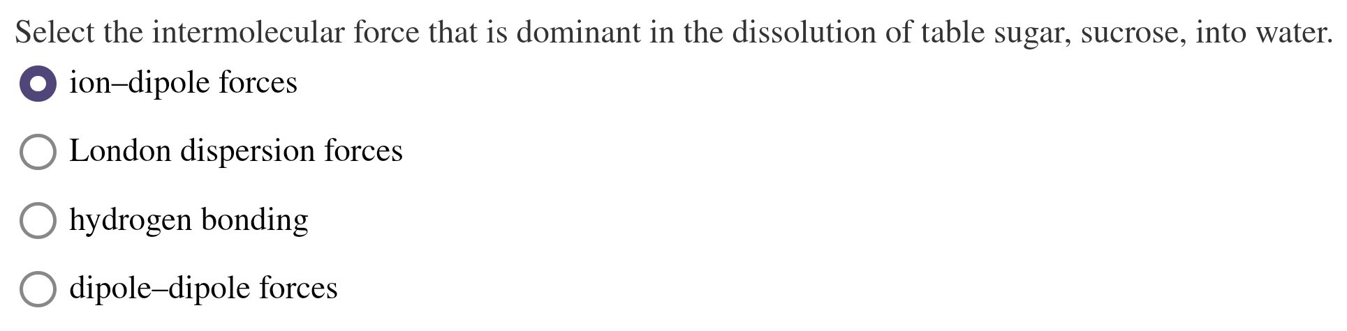 Select the intermolecular force that is dominant in the dissolution of ...