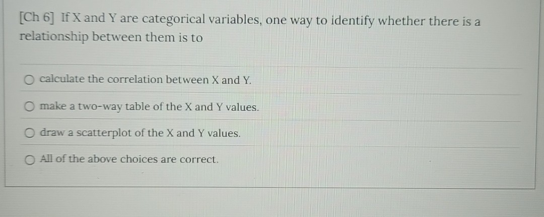 [Ch 6] If X and Y are categorical variables, one way to identify ...