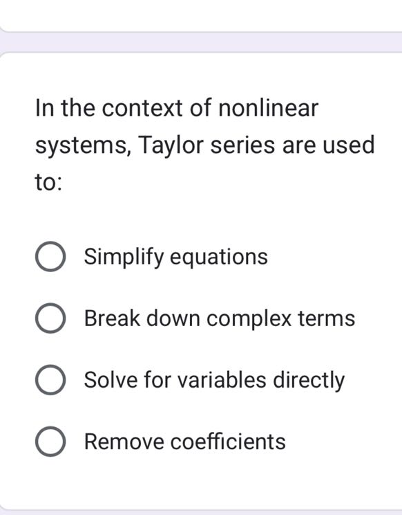 In the context of nonlinear systems, Taylor series are used to ...