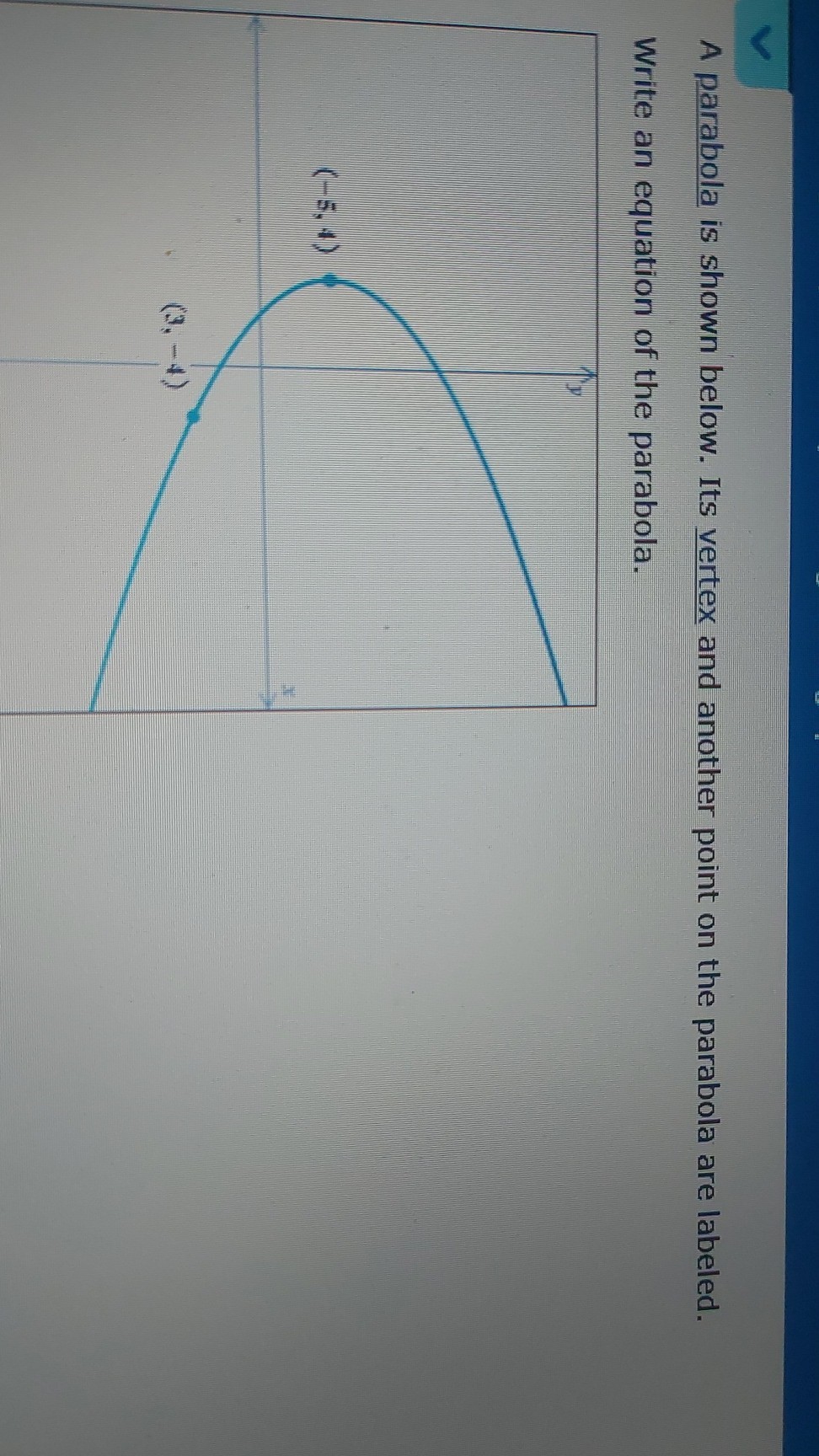 A parabola is shown below. Its vertex and another point on the parabola ...