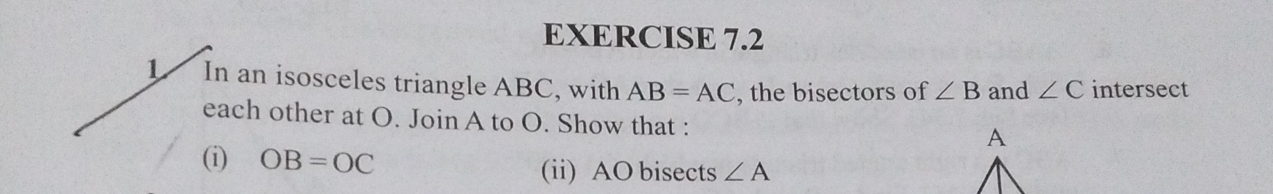 EXERCISE 7.2 1. In an isosceles triangle ABC , with AB=AC, the bisectors of ∠B and ∠C intersect ...