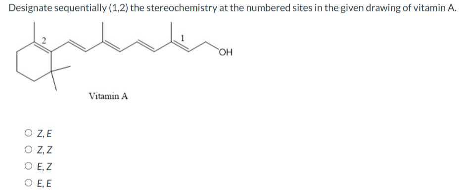 Designate sequentially (1,2) the stereochemistry at the numbered sites ...
