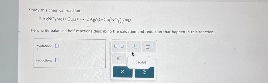 Study this chemical reaction: 2 AgNO3(a q)+Cu(s) → 2 Ag(s)+Cu(NO3)2(a q ...