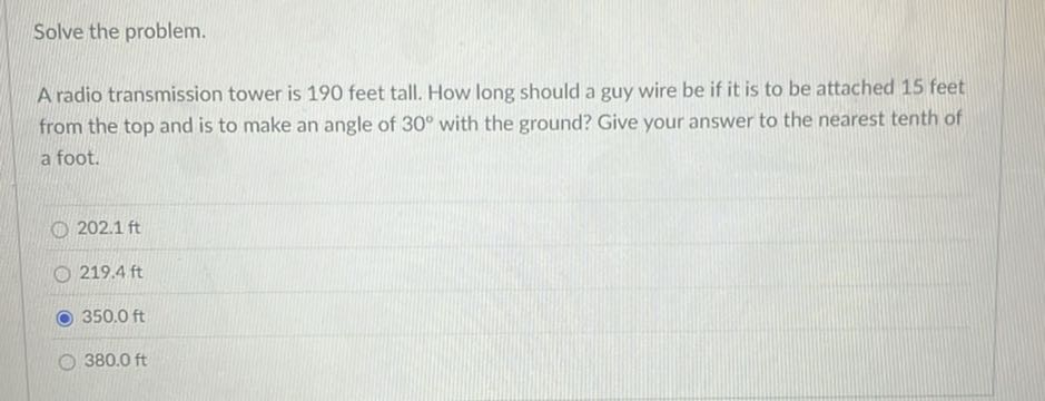 Solve the problem. A radio transmission tower is 190 feet tall. How ...