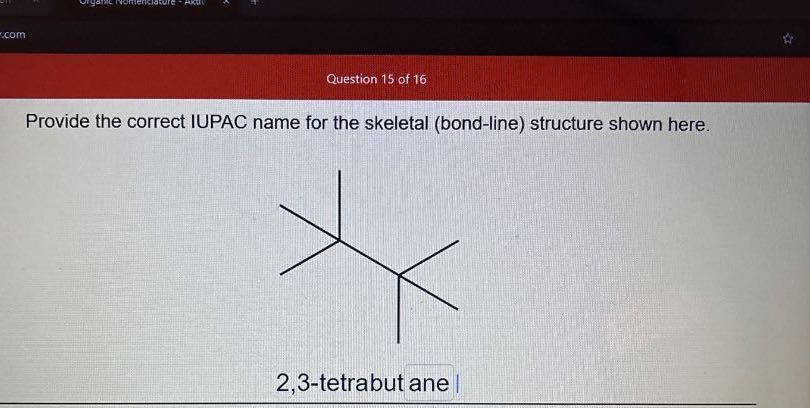 Question 15 of 16 Provide the correct IUPAC name for the skeletal (bond-line) structure shown ...
