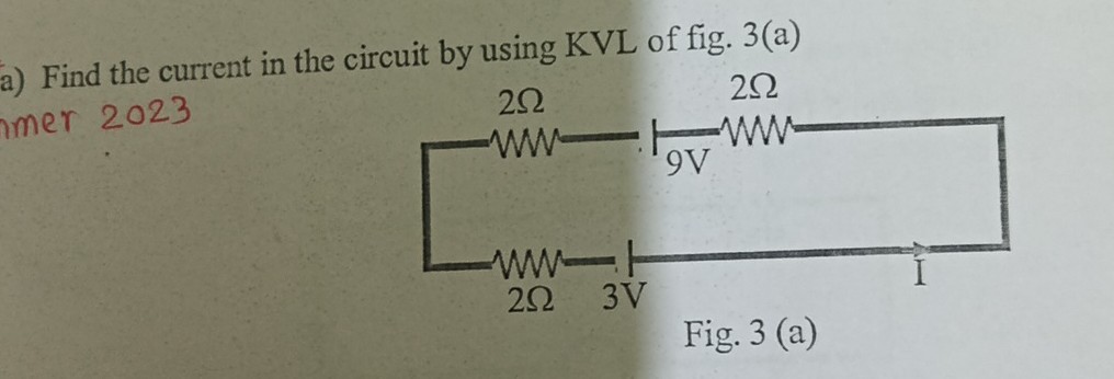 a) Find the current in the circuit by using KVL of fig. 3(a) imer 2023 Fig. 3 (a)