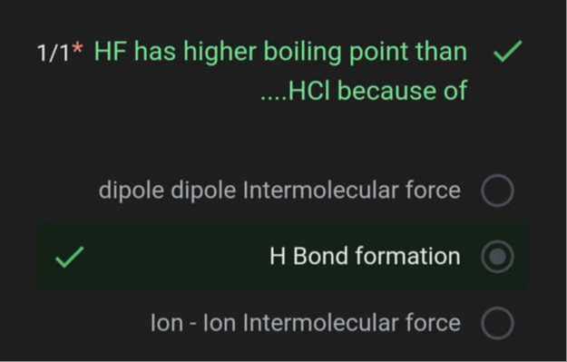 1/1* HF has higher boiling point than .... HCl because of dipole dipole Intermolecular force H ...