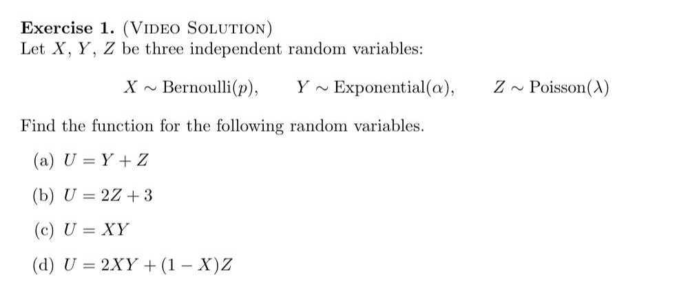 Exercise 1. (Video Solution) Let X, Y, Z be three independent random variables: X ∼Bernoulli(p ...