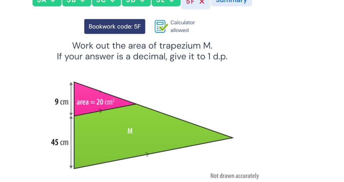 Bookwork code: 5 F Calculator allowed Work out the area of trapezium M. If your answer is a ...