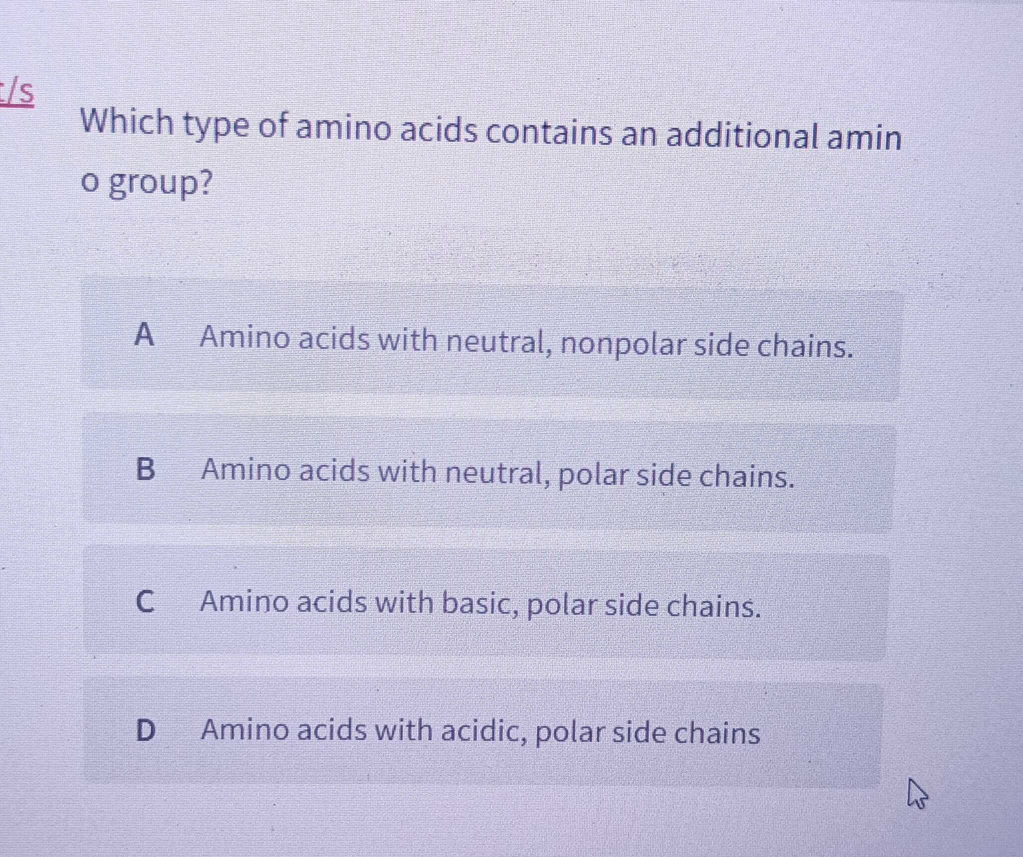 Which type of amino acids contains an additional amin o group? A Amino ...