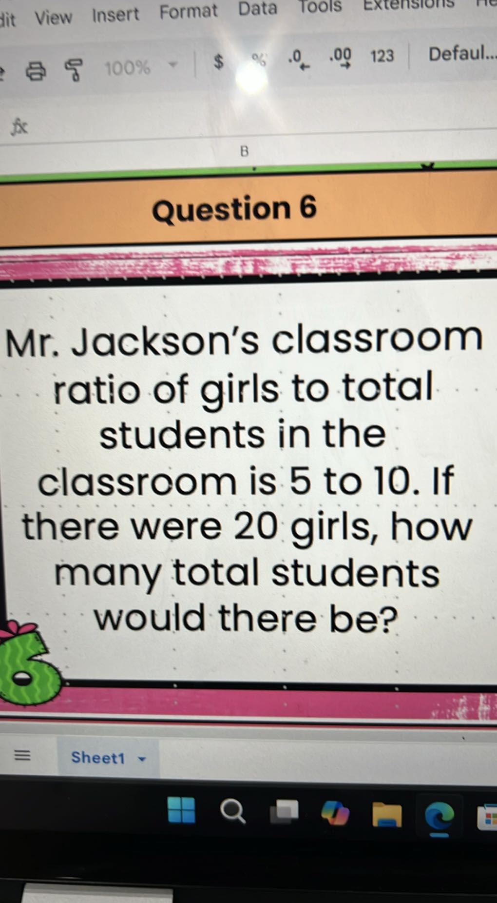 Question 6 Mr. Jackson's classroom ratio of girls to total students in ...