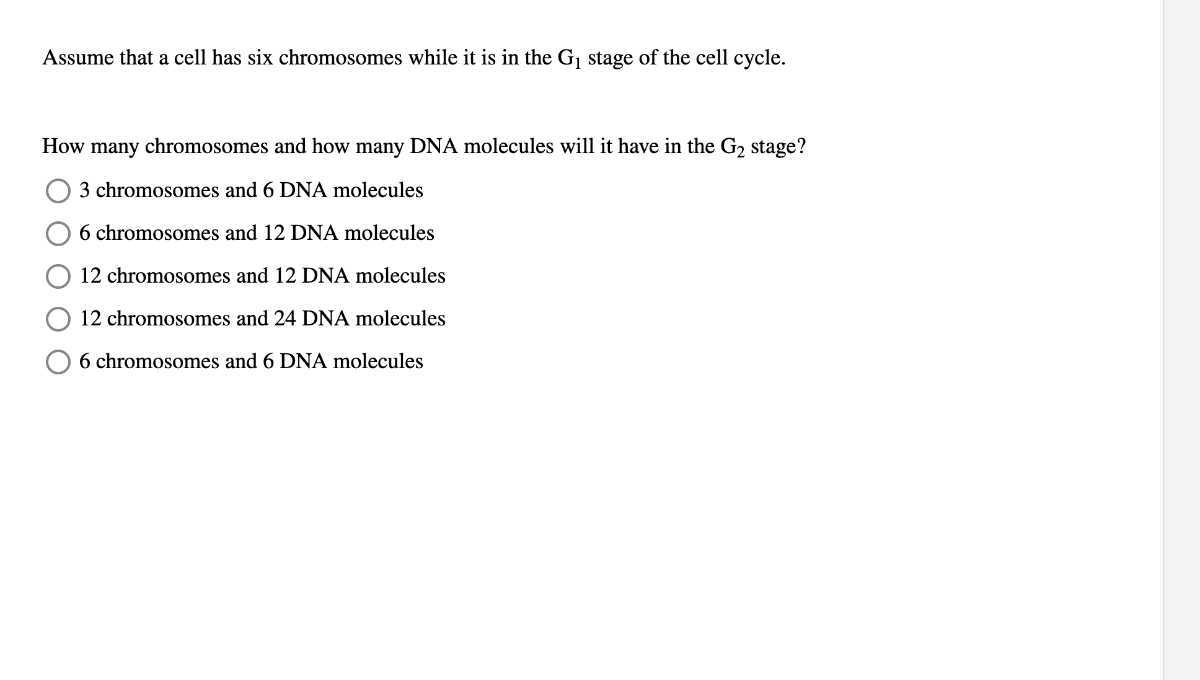 Assume that a cell has six chromosomes while it is in the G1 stage of ...