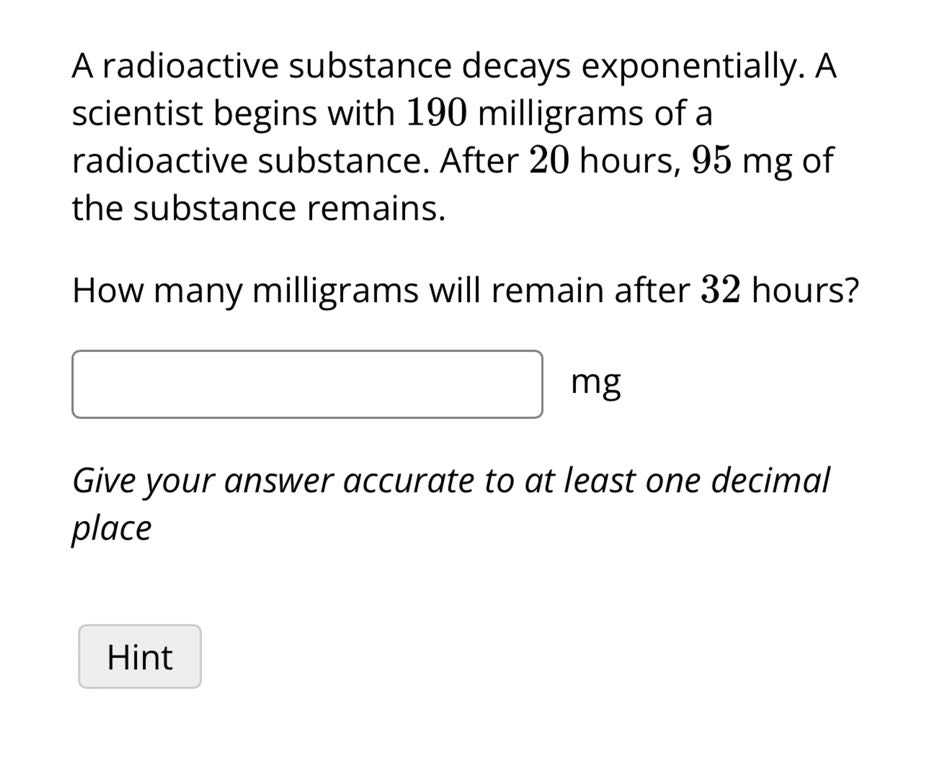 A radioactive substance decays exponentially. A scientist begins with ...
