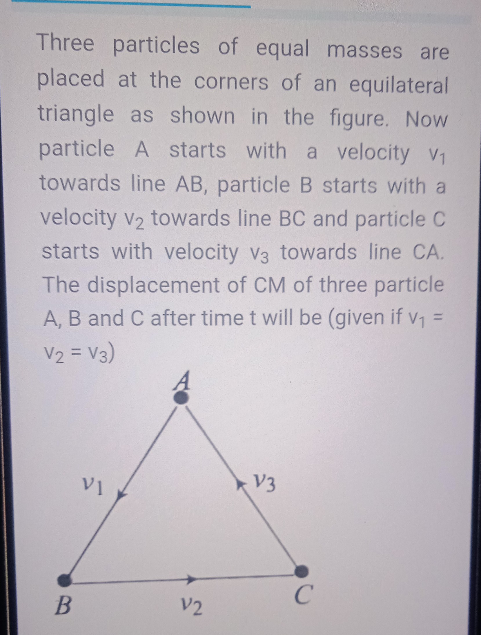 three particles of equal masses are placed at the corners of an equilateral triangle as shown in ...