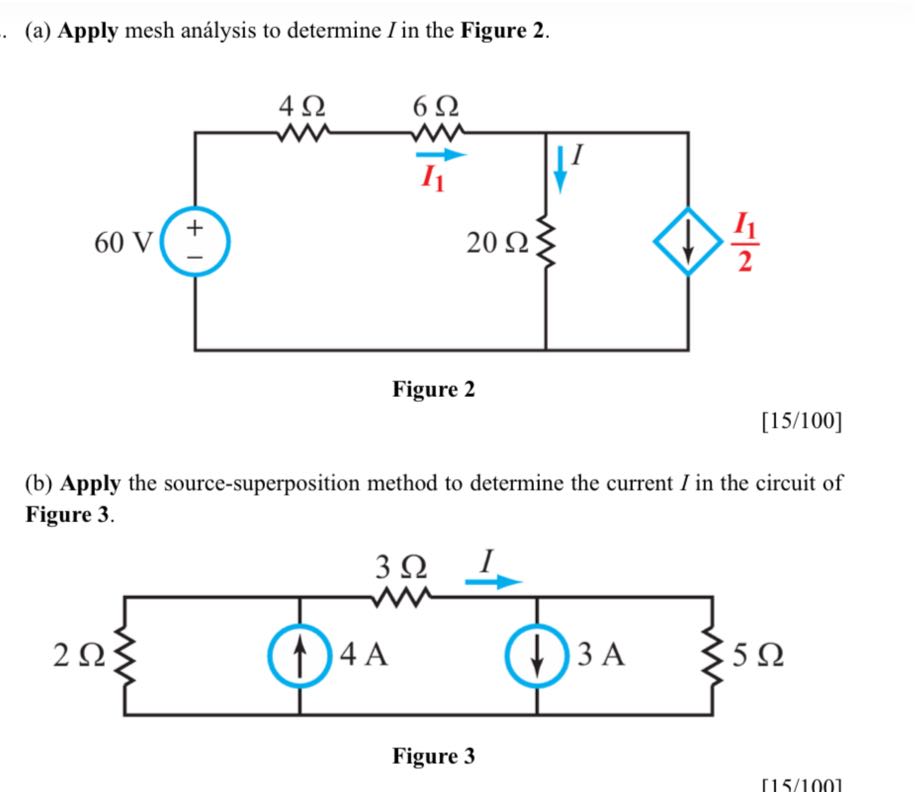 (a) Apply mesh análysis to determine I in the Figure 2. Figure 2 [15/100] (b) Apply the source ...