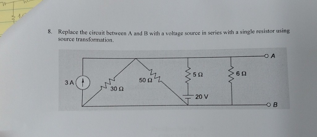 8. Replace the circuit between A and B with a voltage source in series with a single resistor ...