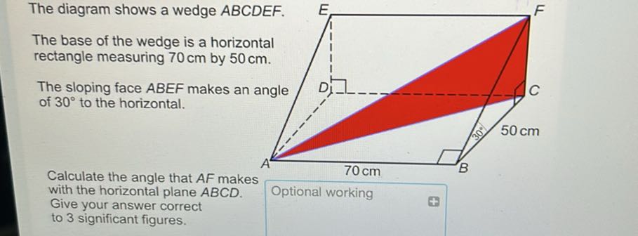The diagram shows a wedge A B C D E F. The base of the wedge is a ...