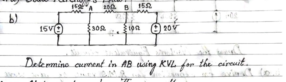 b) Determine cument in A B using KVL for the circuit. b) Determine cument in A B using KVL for the circuit.