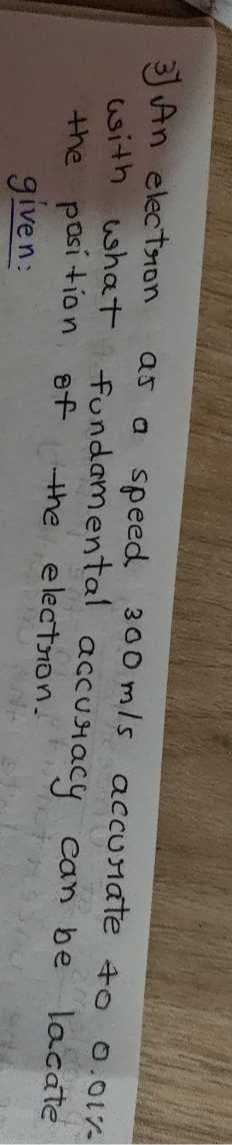 3 an electron as a speed 300 mathrmm mathrms accurate to 001 with what ...