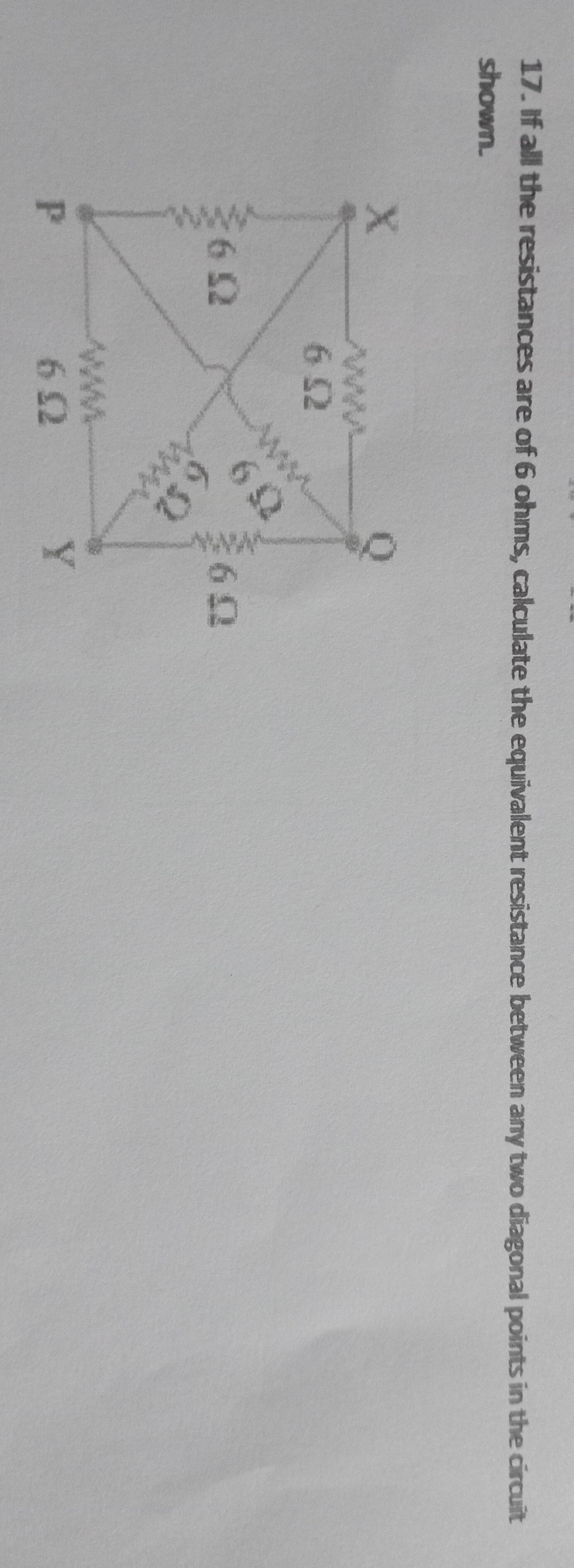 17. If all the resistances are of 6 ohms , calculate the equivallent ...