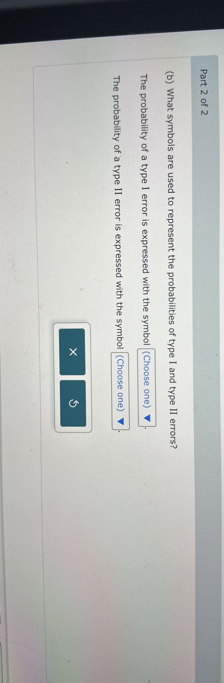 Part 2 of 2 (b) What symbols are used to represent the probabilities of ...