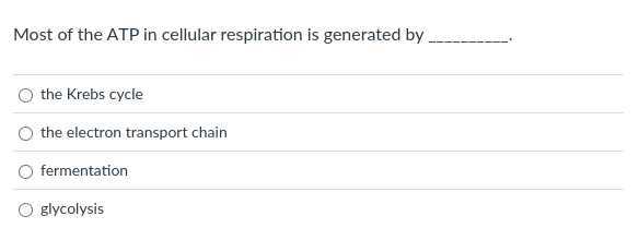 Most of the ATP in cellular respiration is generated by the Krebs cycle ...
