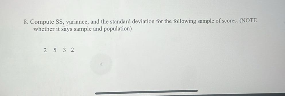 8. Compute SS, variance, and the standard deviation for the following sample of scores. (NOTE ...