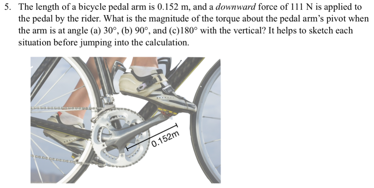 SOLVED: 5. The length of a bicycle pedal arm is 0.152 m, and a downward ...