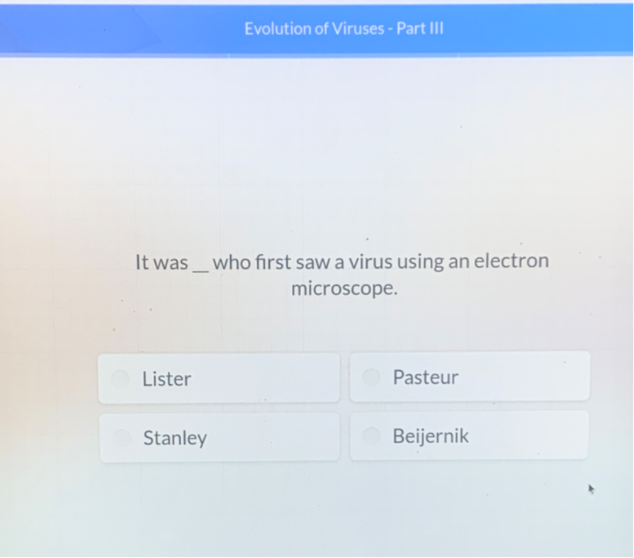 Evolution of Viruses - Part III It was who first saw a virus using an ...