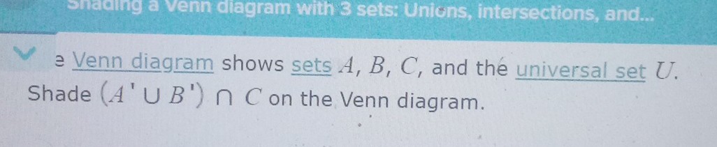 [GET ANSWER] snading a venn diagram with 3 sets: Unions, intersections ...