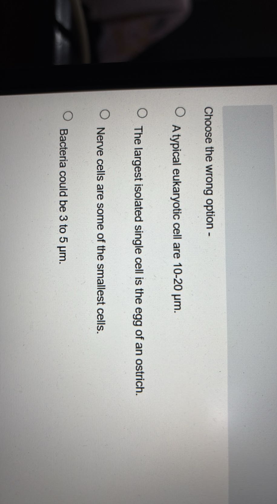 Choose the wrong option - A typical eukaryotic cell are 10-20 μm. The ...