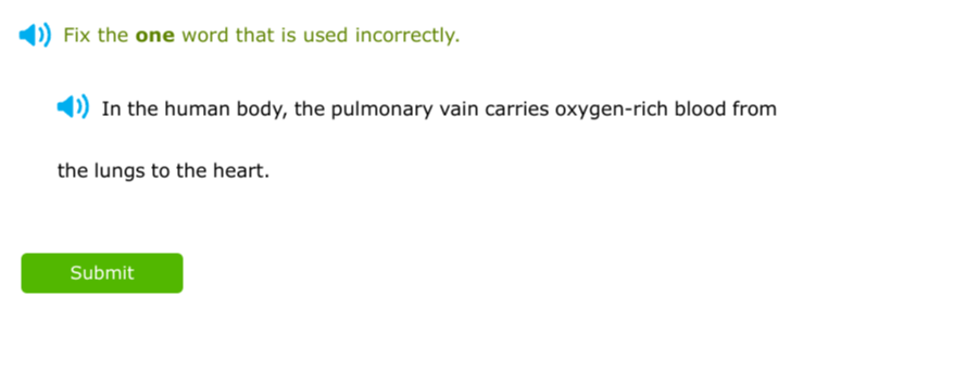 Fix the one word that is used incorrectly. In the human body, the ...