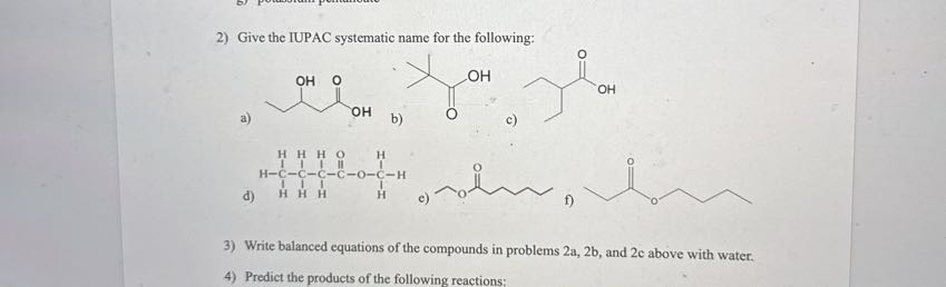 2) Give the IUPAC systematic name for the following: a) b) c) d) e) f ...