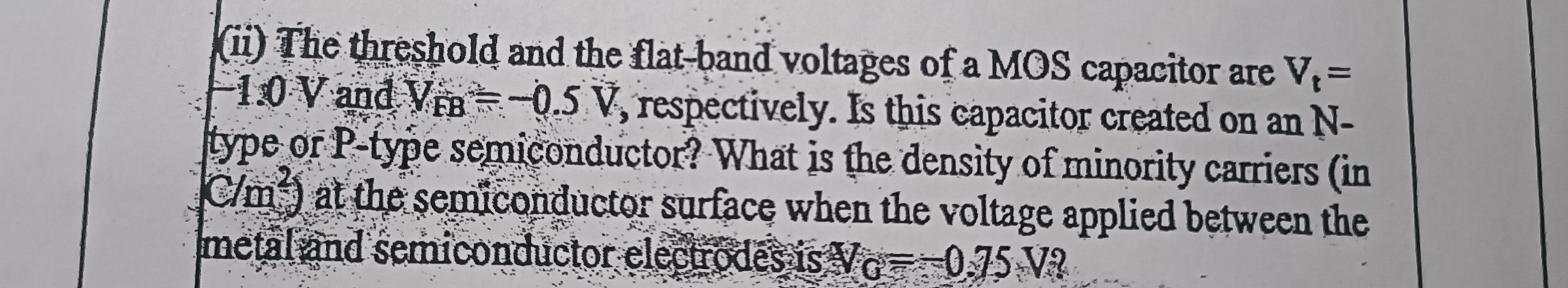 (ii) The threshold and the flat-band voltages of a MOS capacitor are Vt ...