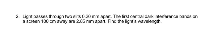 2 light passes through two slits 020 mm apart the first central dark ...