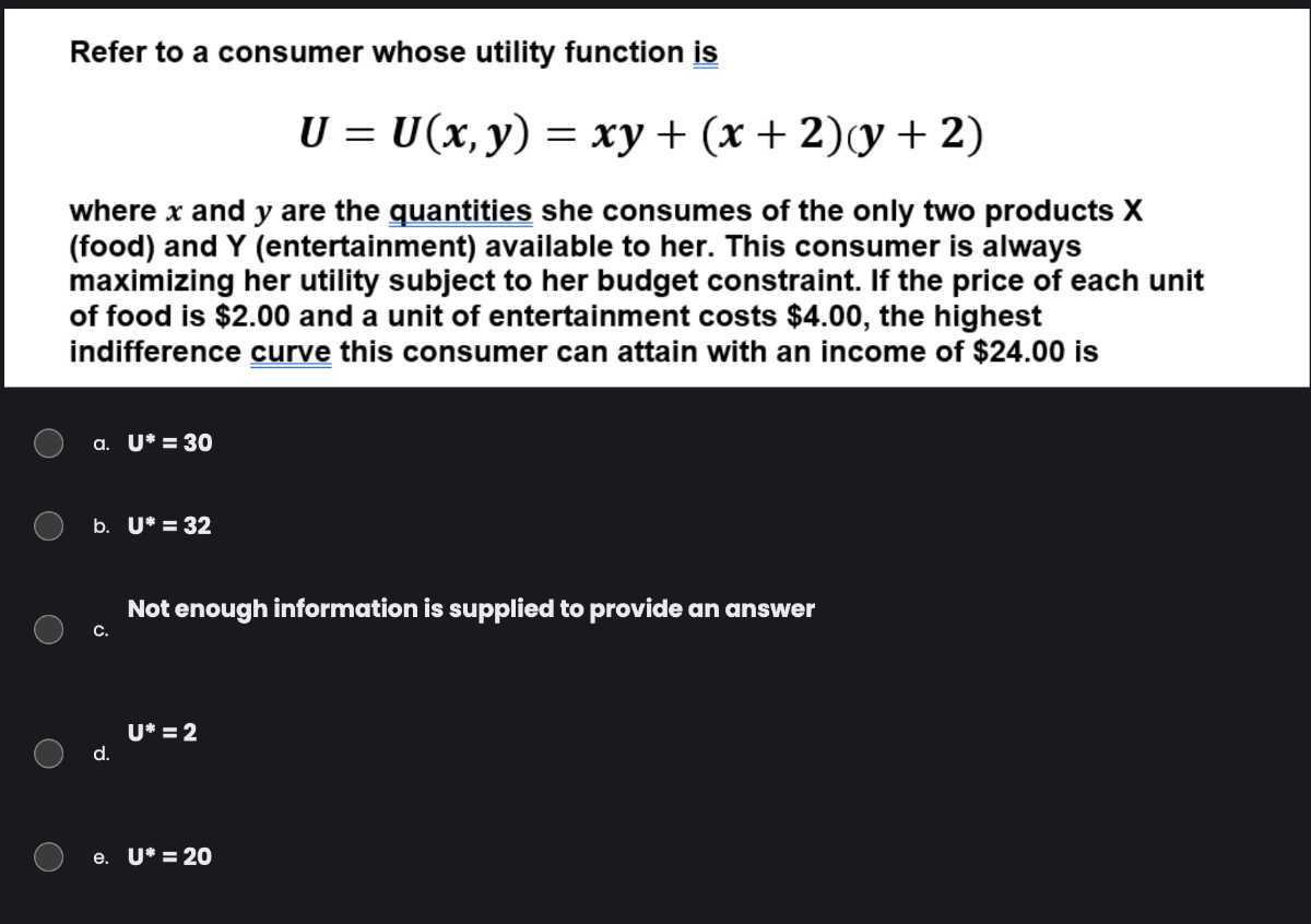 Refer to a consumer whose utility function is U=U(x, y)=x y+(x+2)(y+2) where x and y are the ...