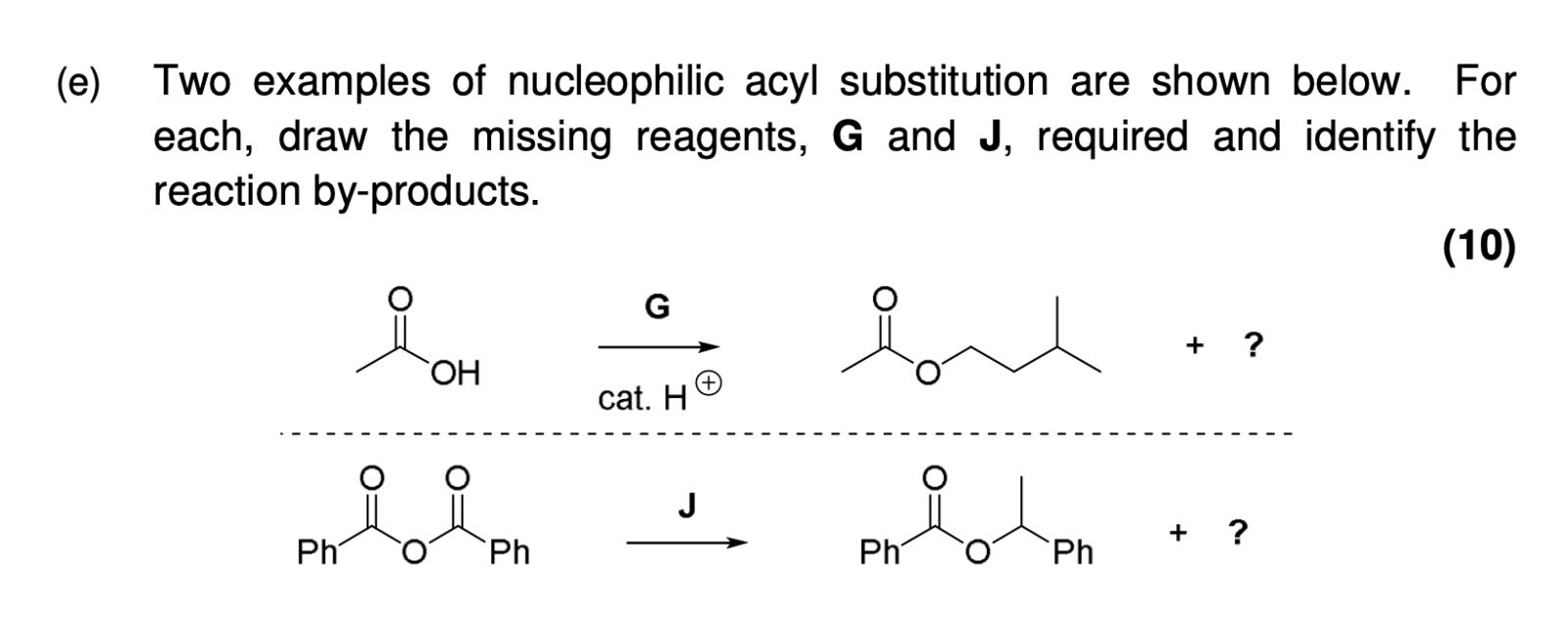 (e) Two examples of nucleophilic acyl substitution are shown below. For each, draw the missing ...